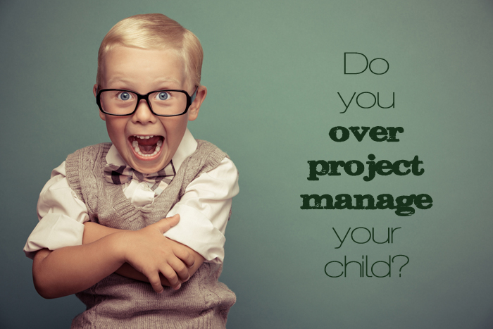 Confession: I Over-Project-Manage My Kids - Susan Merrill