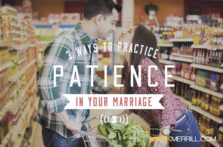 3 Ways to Practice Patience in Your Marriage - Susan Merrill