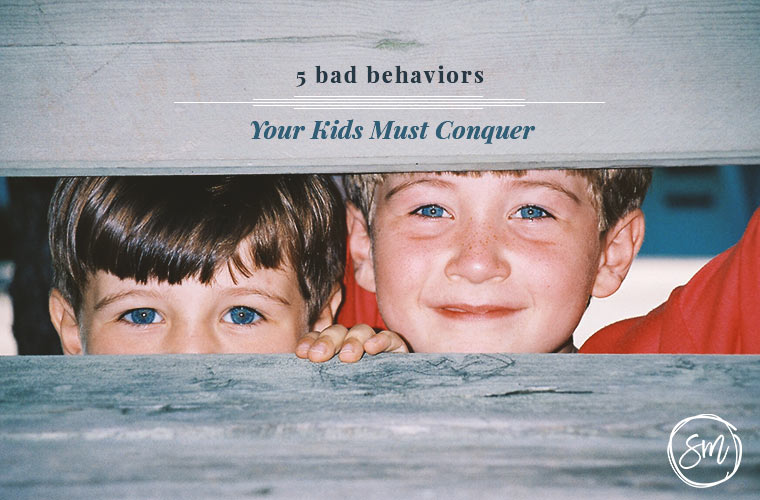5 Bad Behaviors Your Kids Must Conquer - Bible Book Club