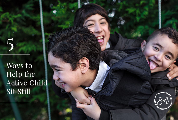 5 Ways To Help the Active Child Sit Still - Susan Merrill